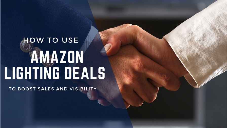 How to Use Amazon Lightning Deals to Boost Sales and Visibility - Aman ...