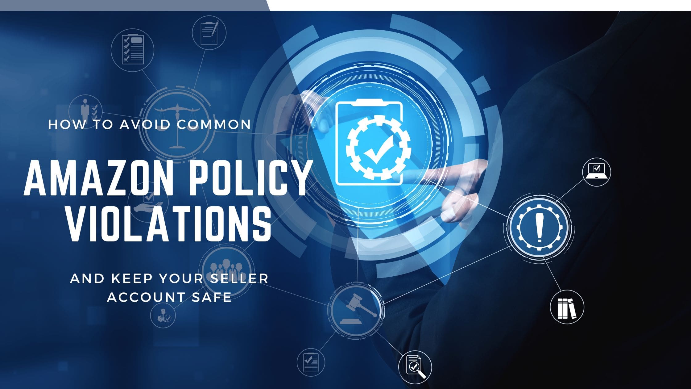 How to Avoid Common Amazon Policy Violations and Keep Your Seller ...