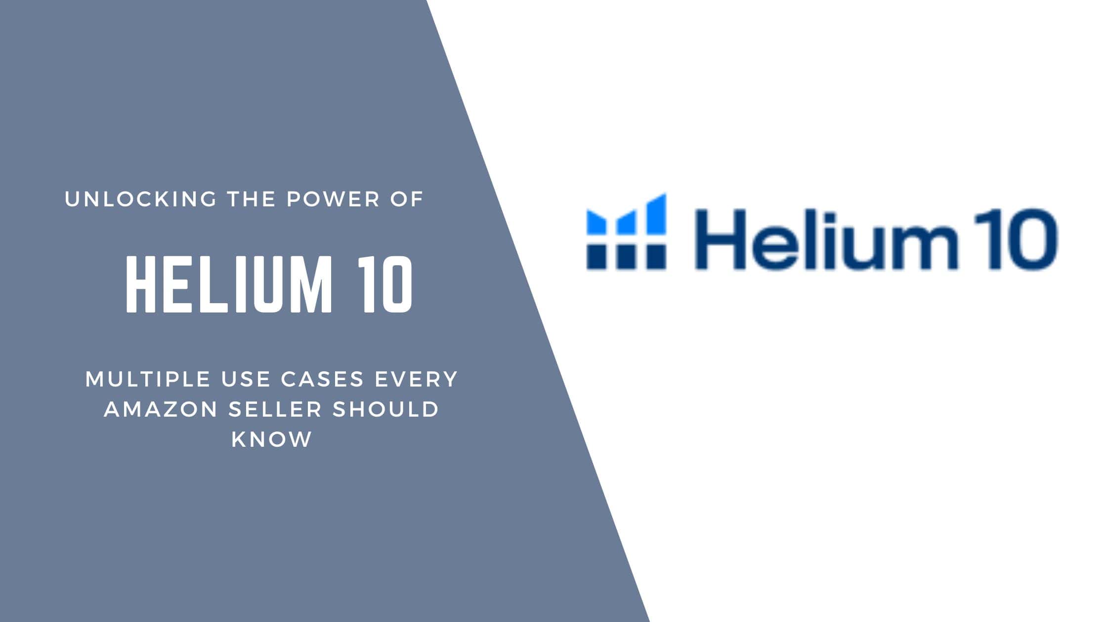 Unlocking the Power of Helium 10: Multiple Use Cases Every Amazon ...