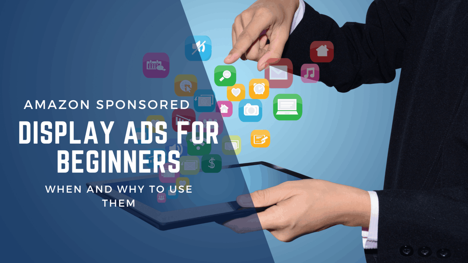 Amazon Sponsored Display Ads for Beginners: When and Why to Use Them ...