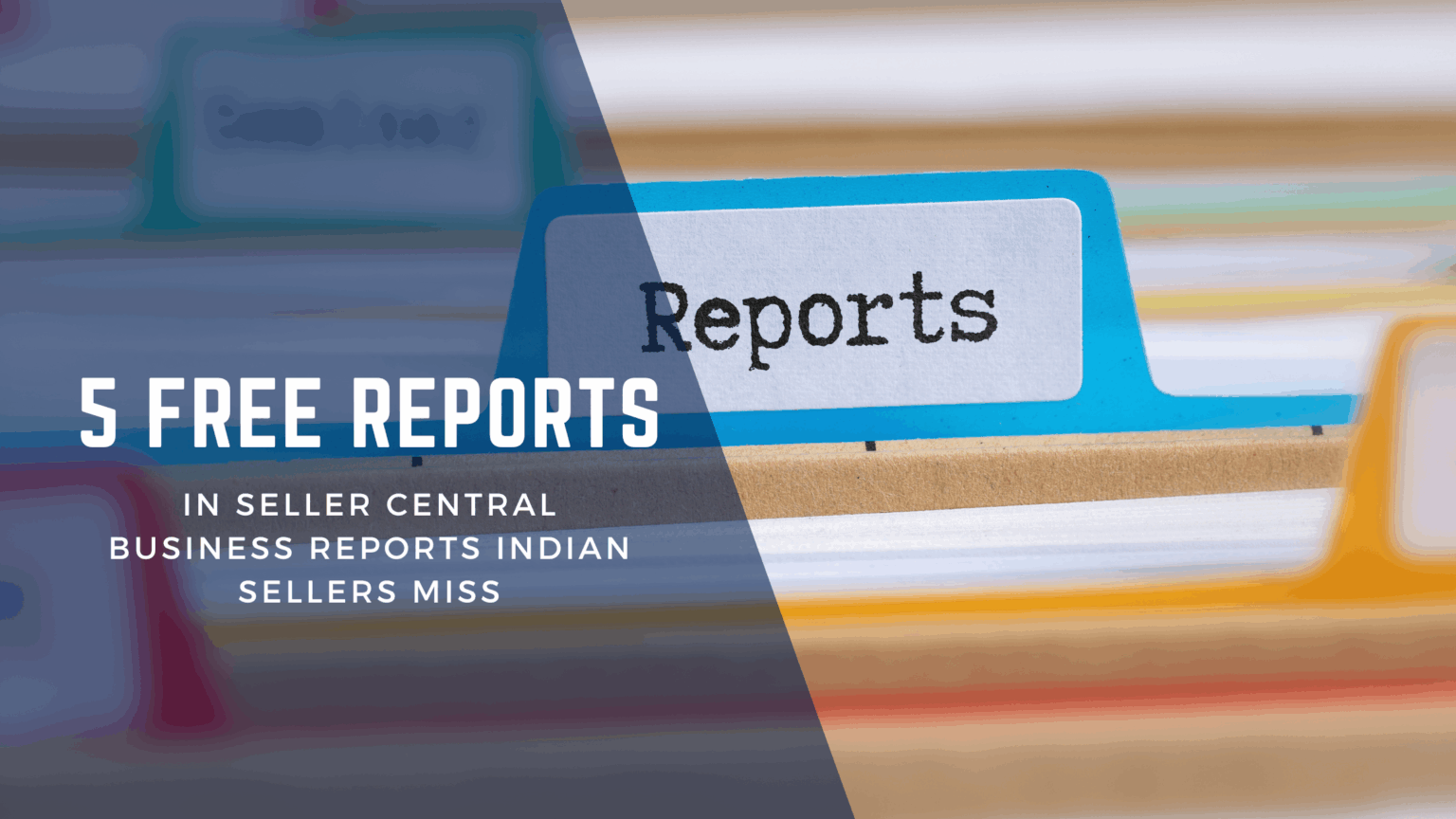 5 Free Reports in Seller Central Business Reports Indian Sellers Miss ...